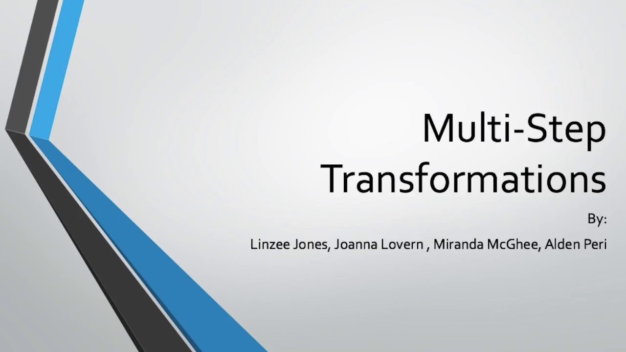 Multi-Step Transformations