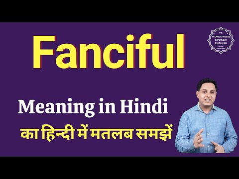 Fanciful meaning in Hindi | Fanciful ka matlab kya hota hai