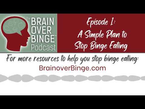 Brain over Binge Podcast Ep. 1: A Simple Plan to Stop Binge Eating