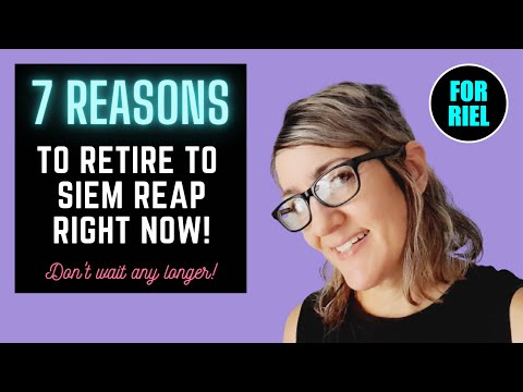 7 reasons to retire in Siem Reap, Cambodia right now! Don’t wait any longer! September 2023 #forriel
