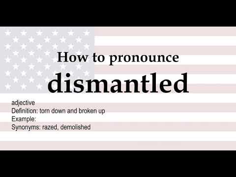 dismantled
