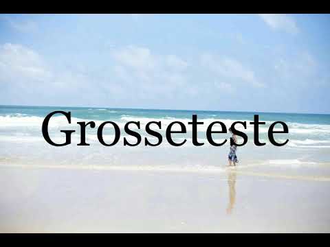 How To Pronounce Grosseteste๐๐๐๐๐๐Pronunciation Of Grosseteste