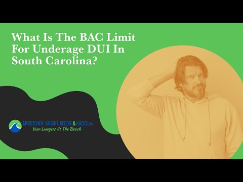 What Is The BAC Limit For Underage DUI In South Carolina? | McCutchen Vaught Geddie & Hucks, P.A.