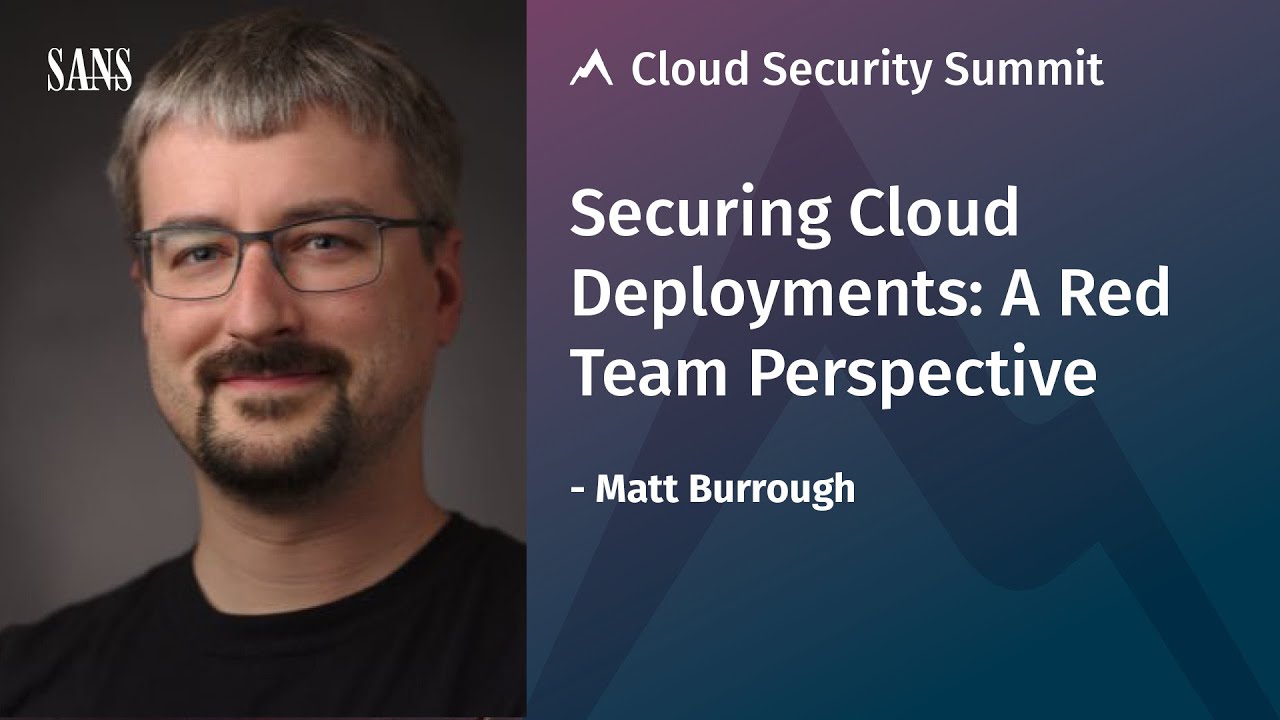 Securing Cloud Deployments: A Red Team Perspective | Matt Burrough