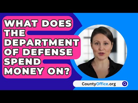 What Does The Department Of Defense Spend Money On? - CountyOffice.org