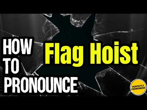 How To Pronounce Flag Hoist? (CORRECTLY) Meaning & Pronunciation