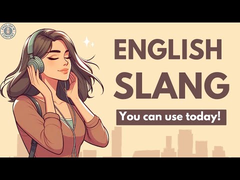 English Slang Words You Can Start Using Today | English Listening Practice & Learning Podcast