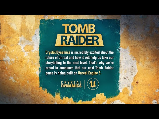 Crystal Dynamics announces the next Tomb Raider title developed on Unreal Engine 5