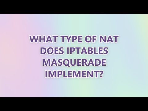 What type of NAT does iptables MASQUERADE implement? (2 SOLUTIONS!!)