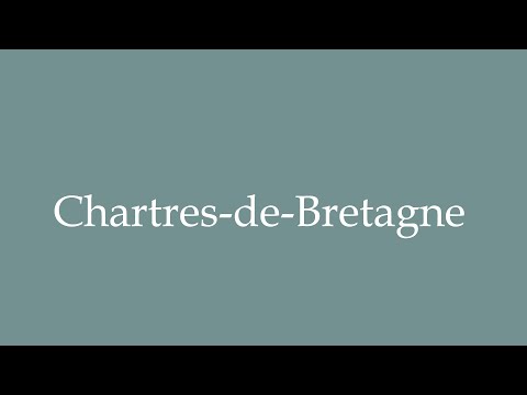How to Pronounce ''Chartres-de-Bretagne'' Correctly in French