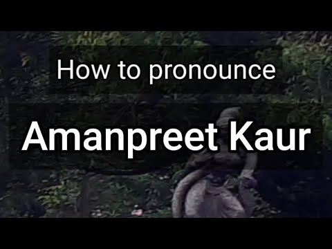 How to Pronounce Amanpreet Kaur