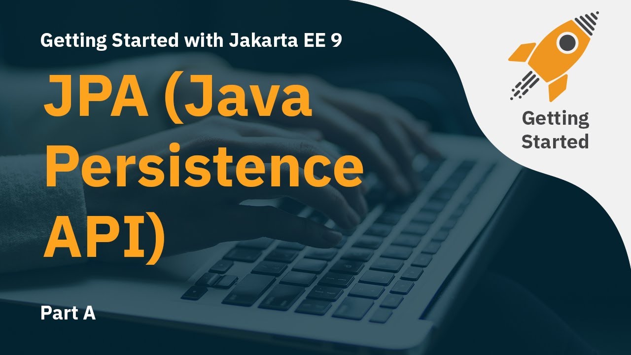 Getting Started with Jakarta EE 9: JPA (Java Persistence API) - Part A