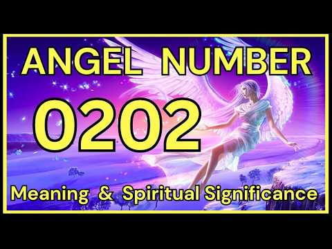 0202 Angel Number: Meaning and Spiritual Significance 💕