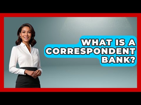 What Is A Correspondent Bank? - Learn About Economics
