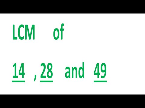 LCM of 14 , 28 and 49