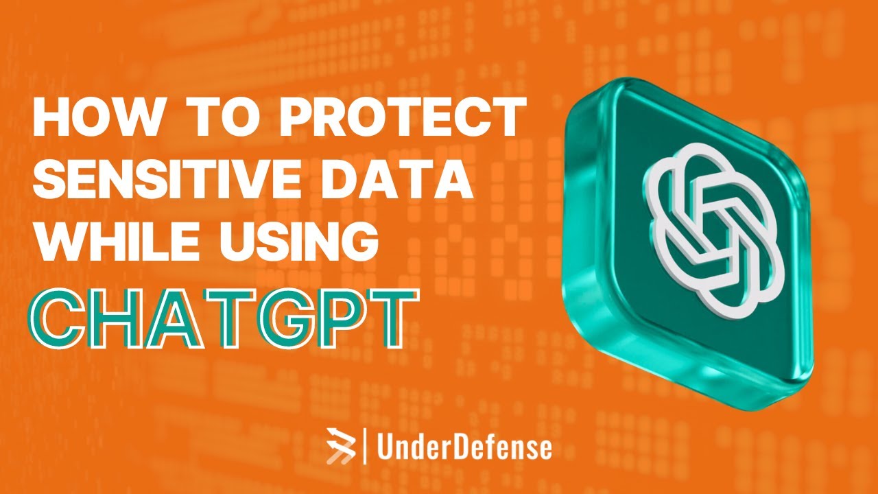 How to Protect Sensitive Data While Using ChatGPT - UnderDefense Demo