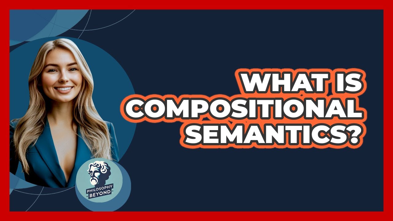 What Is Compositional Semantics? - Philosophy Beyond