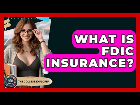 What Is FDIC Insurance? - The College Explorer