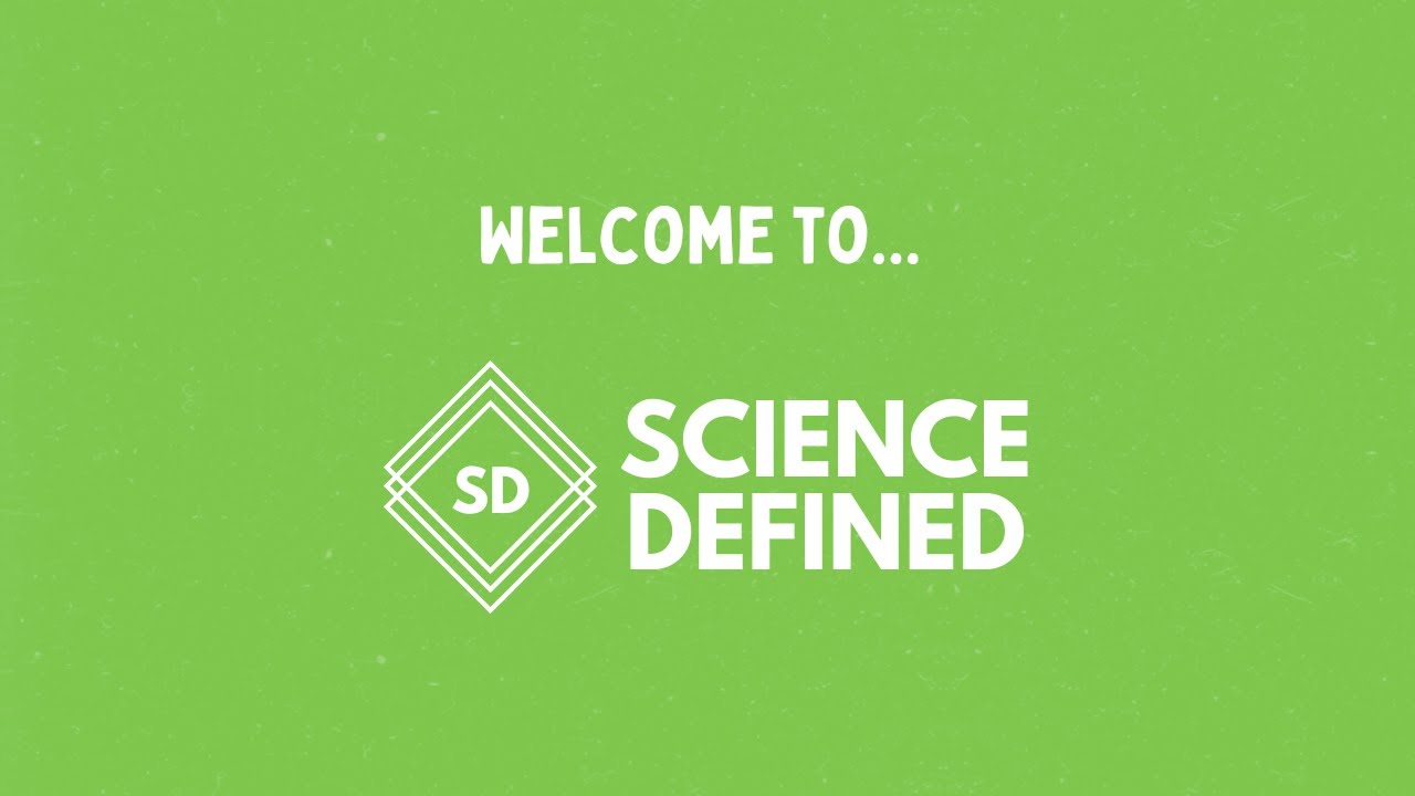 Welcome to Science Defined!