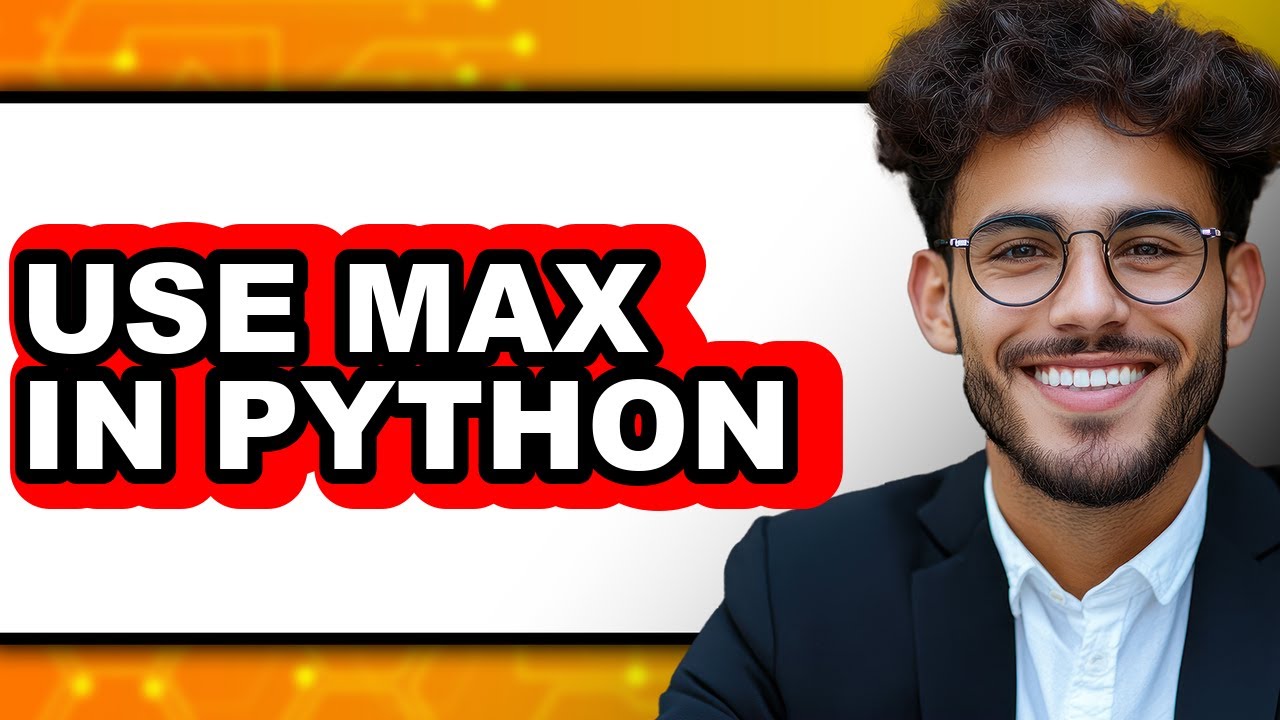 How to Use Max in Python 2025 - Full Guide