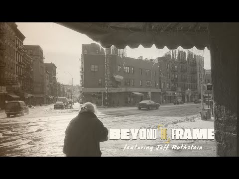 Beyond The Frame – Jeff Rothstein – Tim Huynh | Street Photography