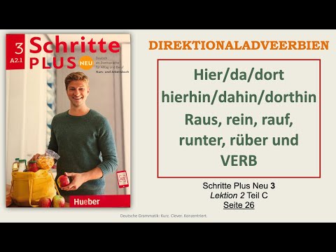 A2.1 - HIER, DA, DORT, HIERHIN usw. DIREKTIONALADVERBIEN: Schritte Plus Neu 3, Lektion 2, Teil C