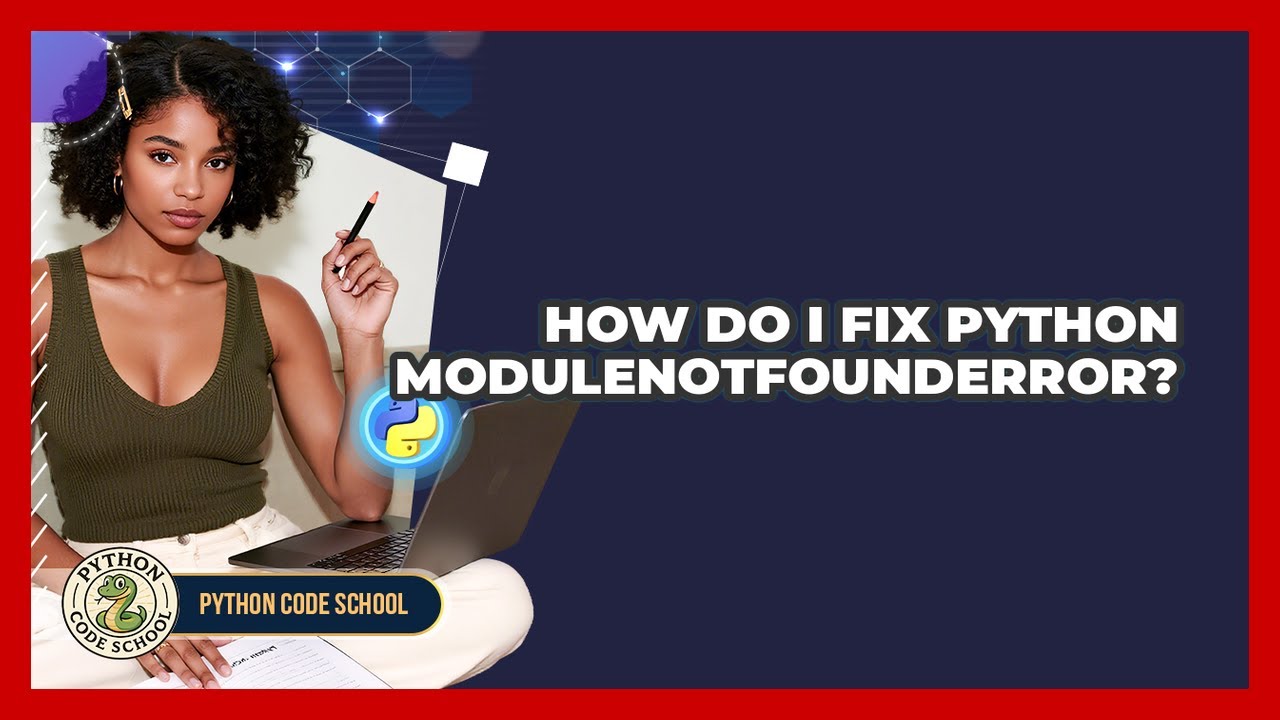 How Do I Fix Python ModuleNotFoundError? - Python Code School