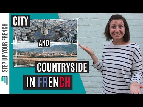 City and Countryside in French | Talk about where you live in French