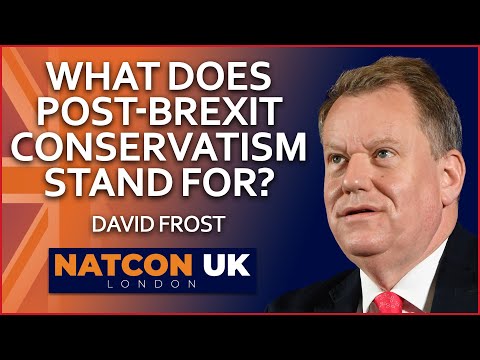 David Frost | What Does Post-Brexit Conservatism Stand For? | NatCon UK