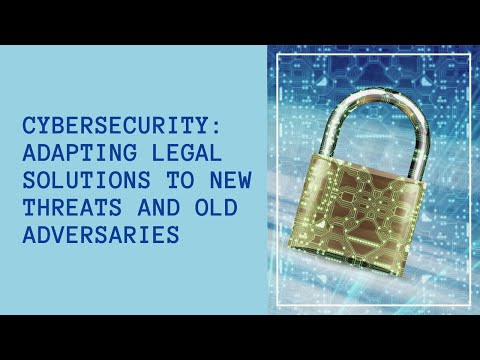 Cybersecurity: Adapting Legal Solutions to New Threats and Old Adversaries