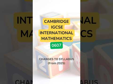 Changes in Syllabus from 2025 for IGCSE International Mathematics 0607 #mathematics #0607