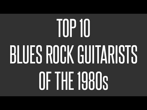 Top 10 Blues Rock Guitarists of the 1980s