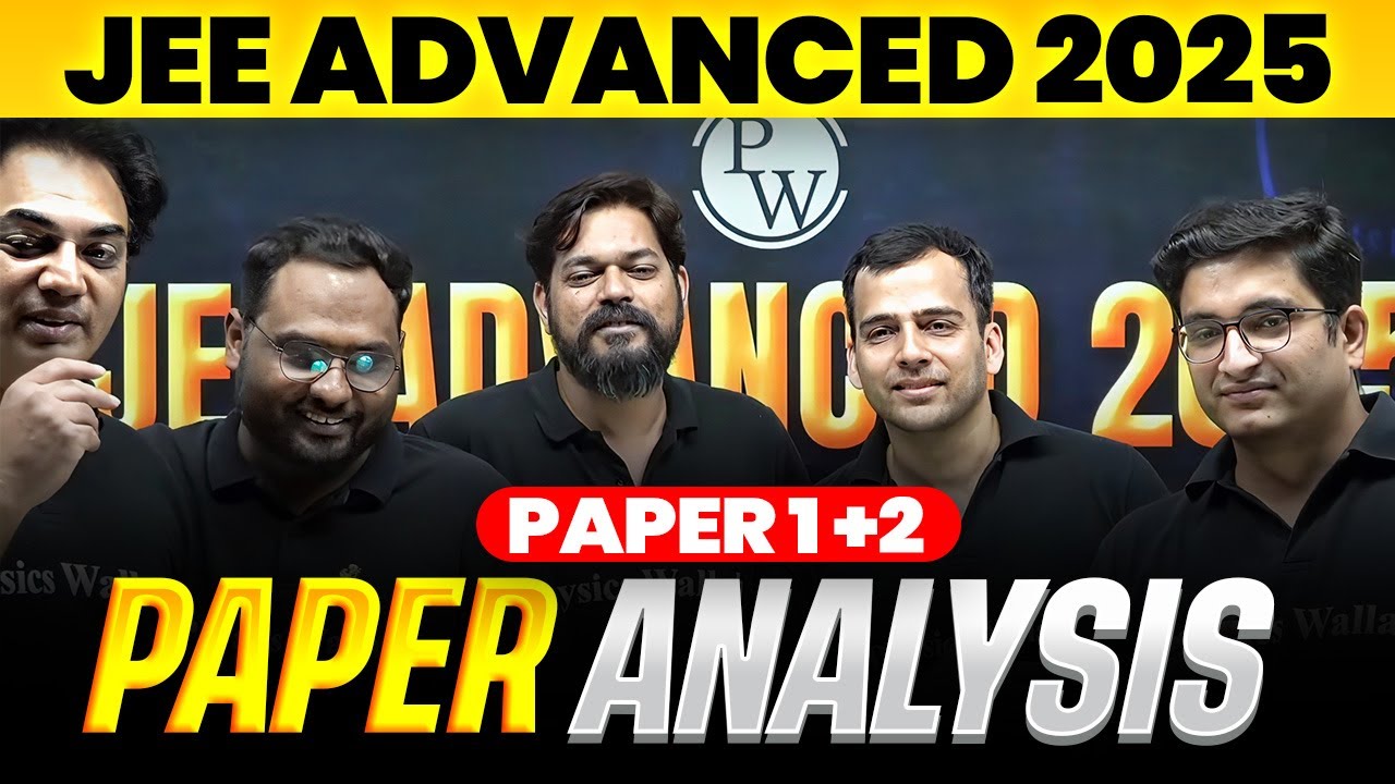 LIVE Paper Analysis of JEE ADVANCED 2025 🔥 Paper 1 + 2