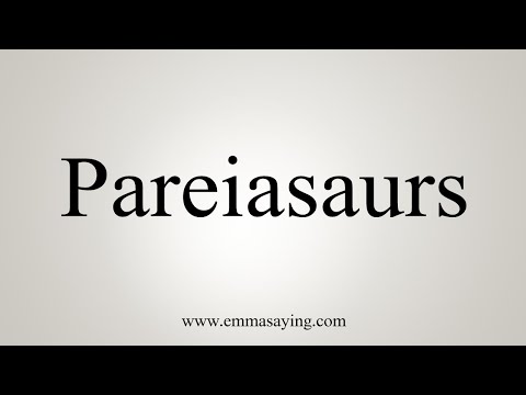 How To Say Pareiasaurs