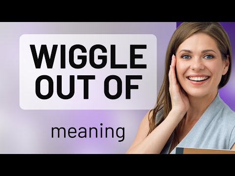 Wiggle Out of Trouble: Understanding the Phrase