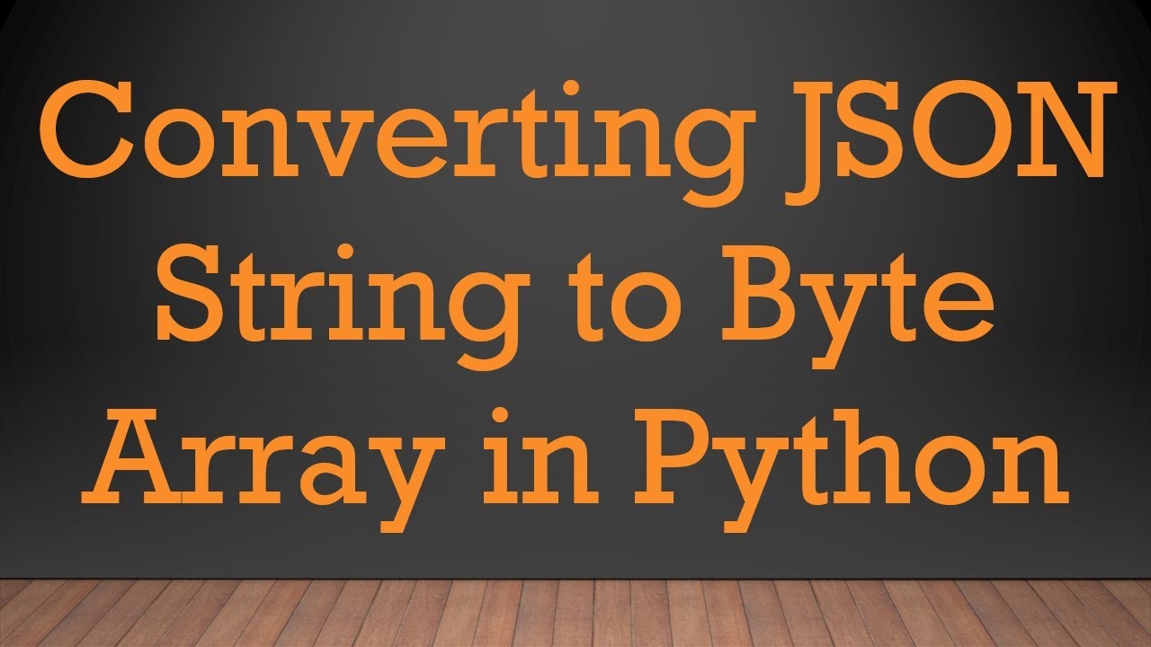 Converting JSON String to Byte Array in Python
