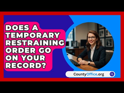Does A Temporary Restraining Order Go On Your Record? - CountyOffice.org