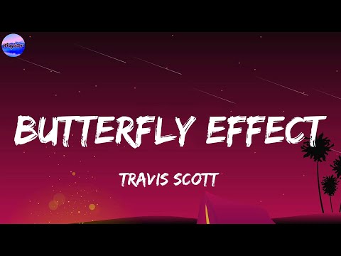 Travis Scott - BUTTERFLY EFFECT (Lyrics)