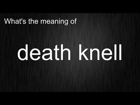 What's the meaning of "death knell", How to pronounce death knell?