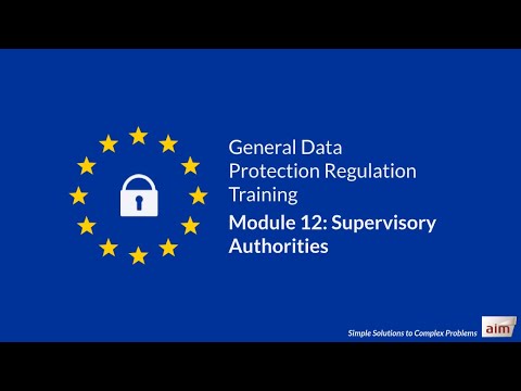 GDPR Training by Aim - Module 12: Supervisory Authorities (Updated on January 2021)