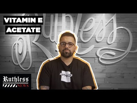 Ruthless News: Vitamin E Acetate