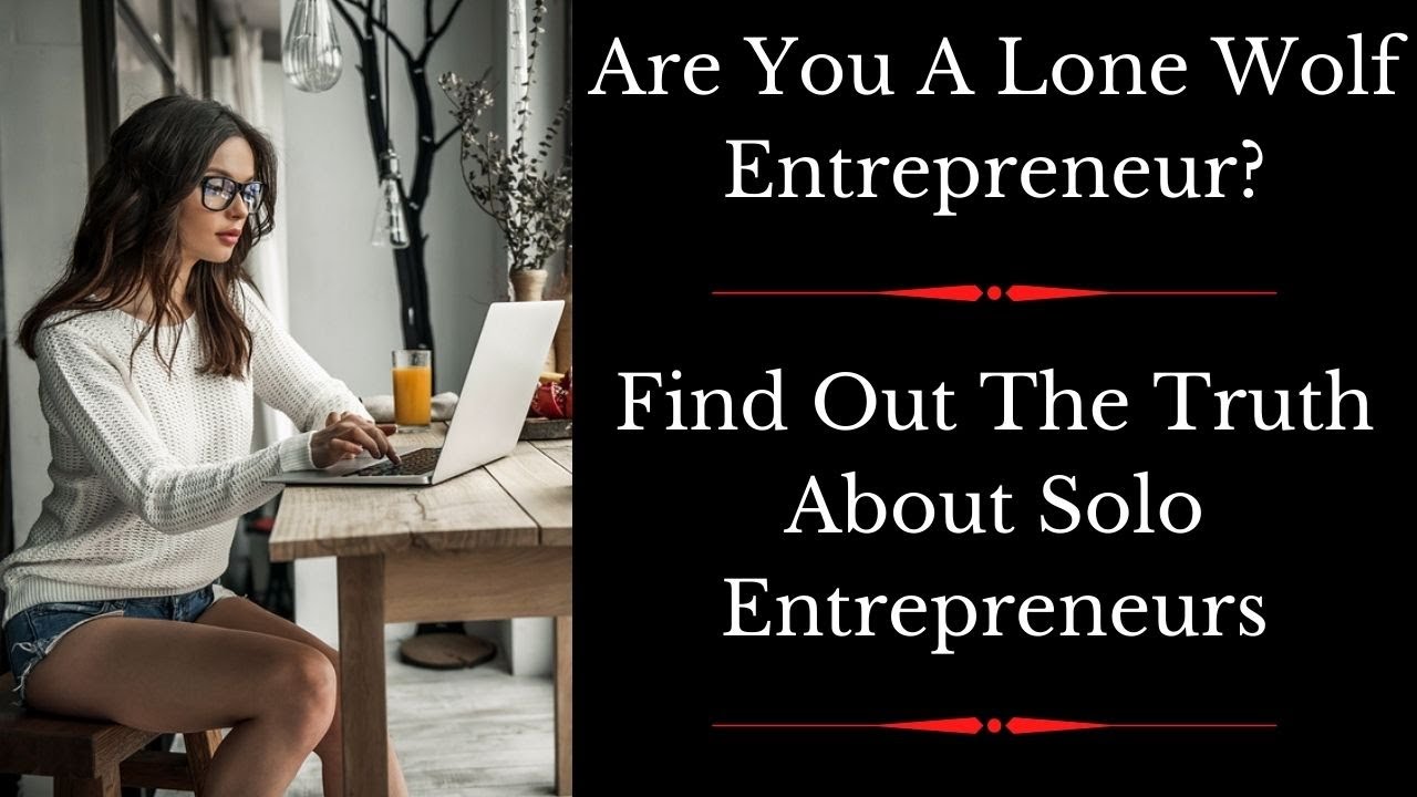 Are You A Solo Entrepreneur? - A Lone Wolf Entrepreneur?