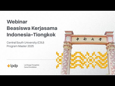 Webinar Beasiswa Indonesia–Tiongkok Program Master di Central South University (CSU) 2025
