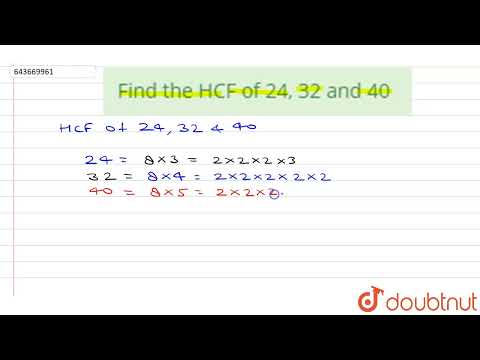 Find the HCF of 24, 32 and 40 | 6 | PLAYING WITH NUMBERS | MATHS | ICSE | Doubtnut