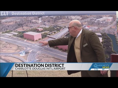How Charlotte airport becomes a 'destination district'