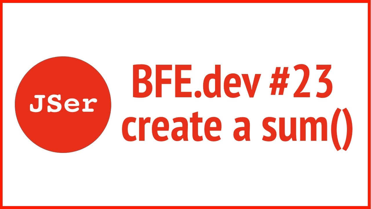 BFE.dev#23  create a sum() | JSer - Front End Interview questions