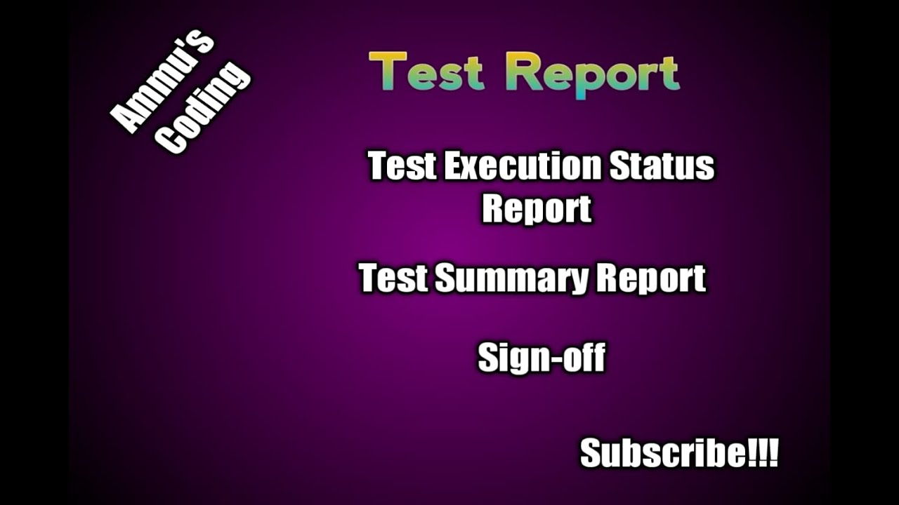 Test Report ? | Test Execution Status Report | Test Summary Report | Sign-off