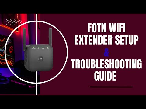 FOTN WiFi Extender Setup and Troubleshooting | Configure WiFi Repeater