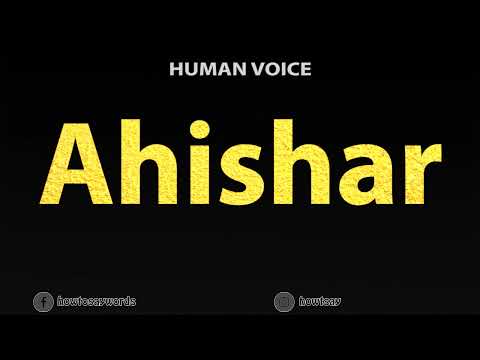 How To Pronounce Ahishar