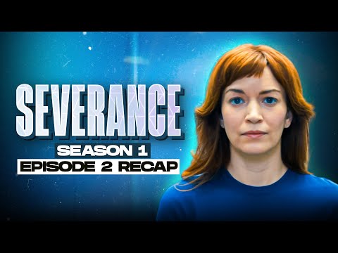 Severance | 𝐒𝐞𝐚𝐬𝐨𝐧 𝟏 - 𝐄𝐩𝐢𝐬𝐨𝐝𝐞 𝟐 | RECAP
